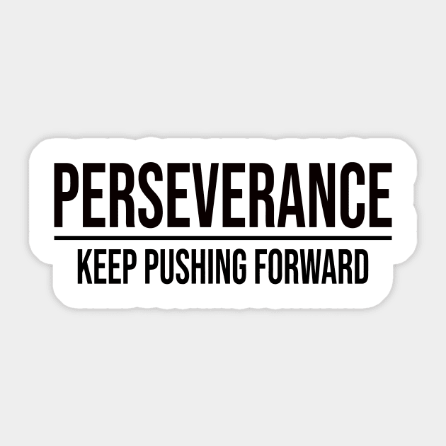 Perseverance: Keep Pushing Forward - Perseverance - Sticker | TeePublic