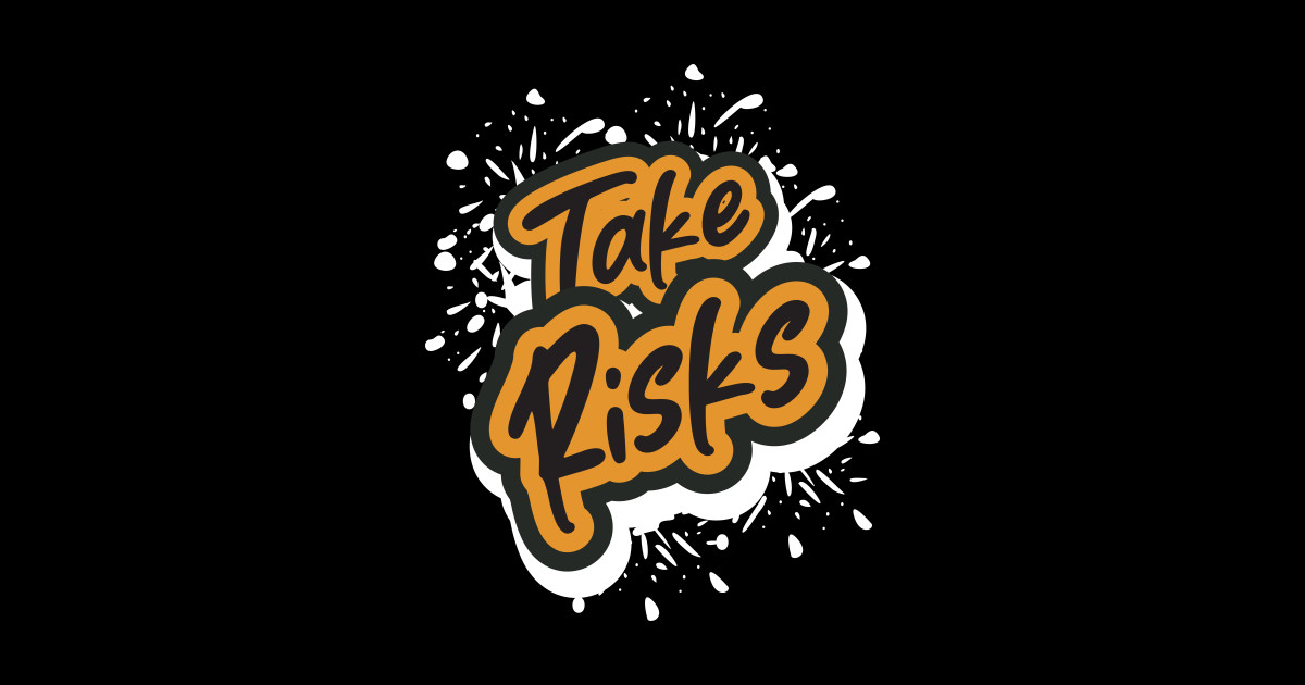 Take Risks - Motivation - Sticker | TeePublic
