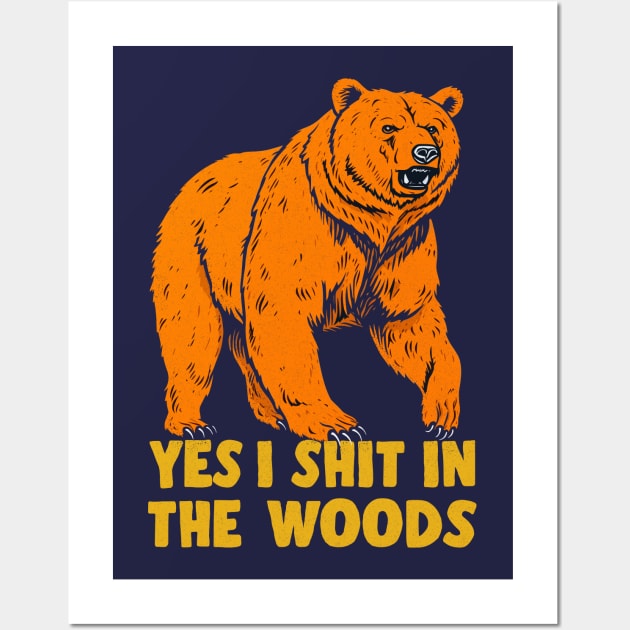 Yes I Shit In The Woods - Humorous Bear Quote - Bear - Posters and Art ...