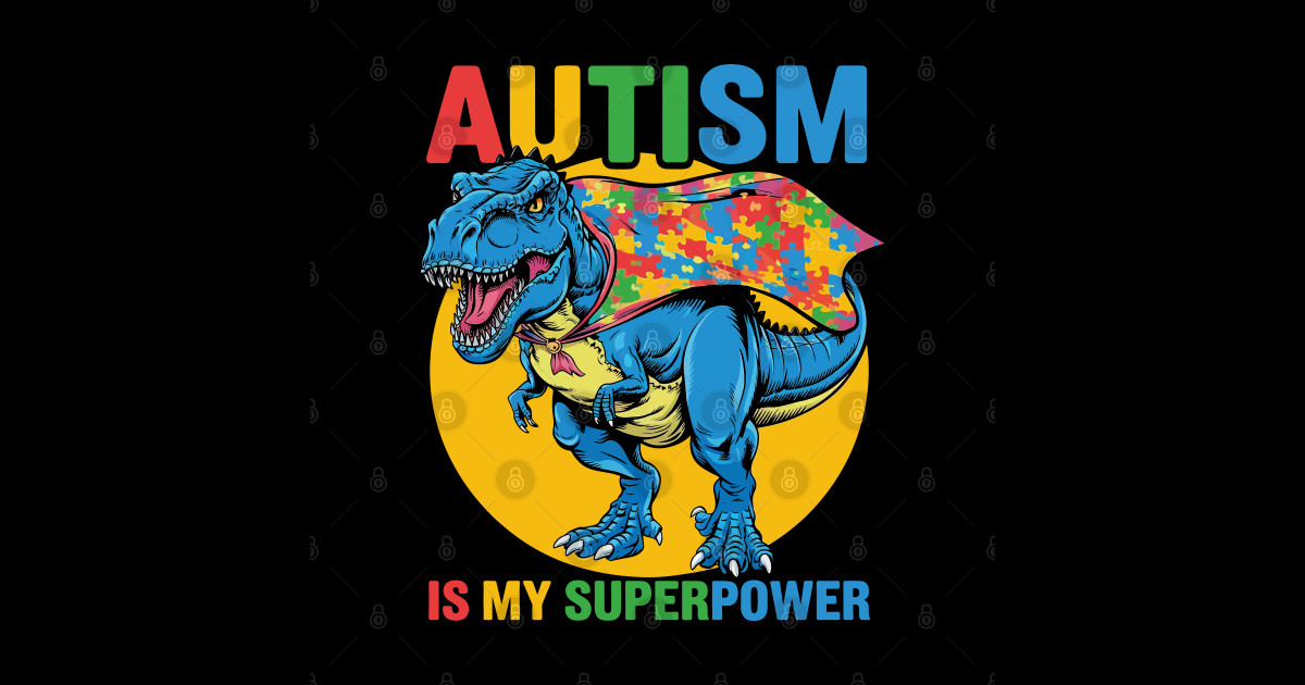 Autism My Superpower Dinosaur T-Rex Autism Superhero - Autism - Posters ...