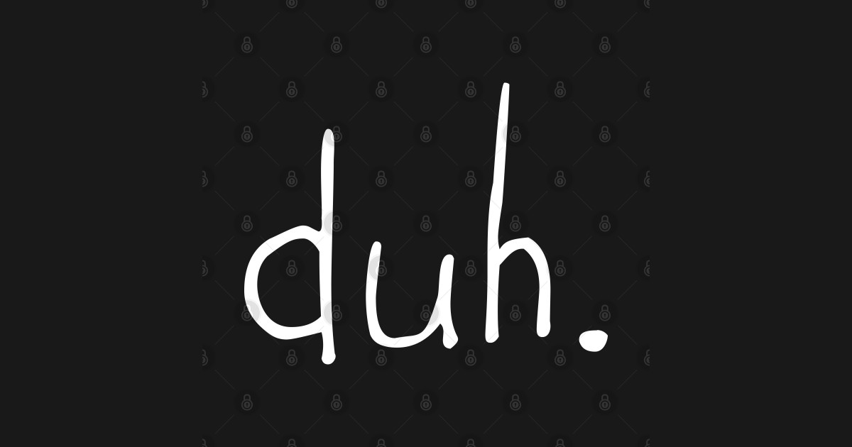 duh - Duh - Sticker | TeePublic