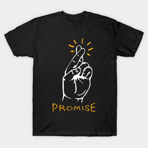 I promise - Fingers crossed - Fingers Crossed - T-Shirt | TeePublic