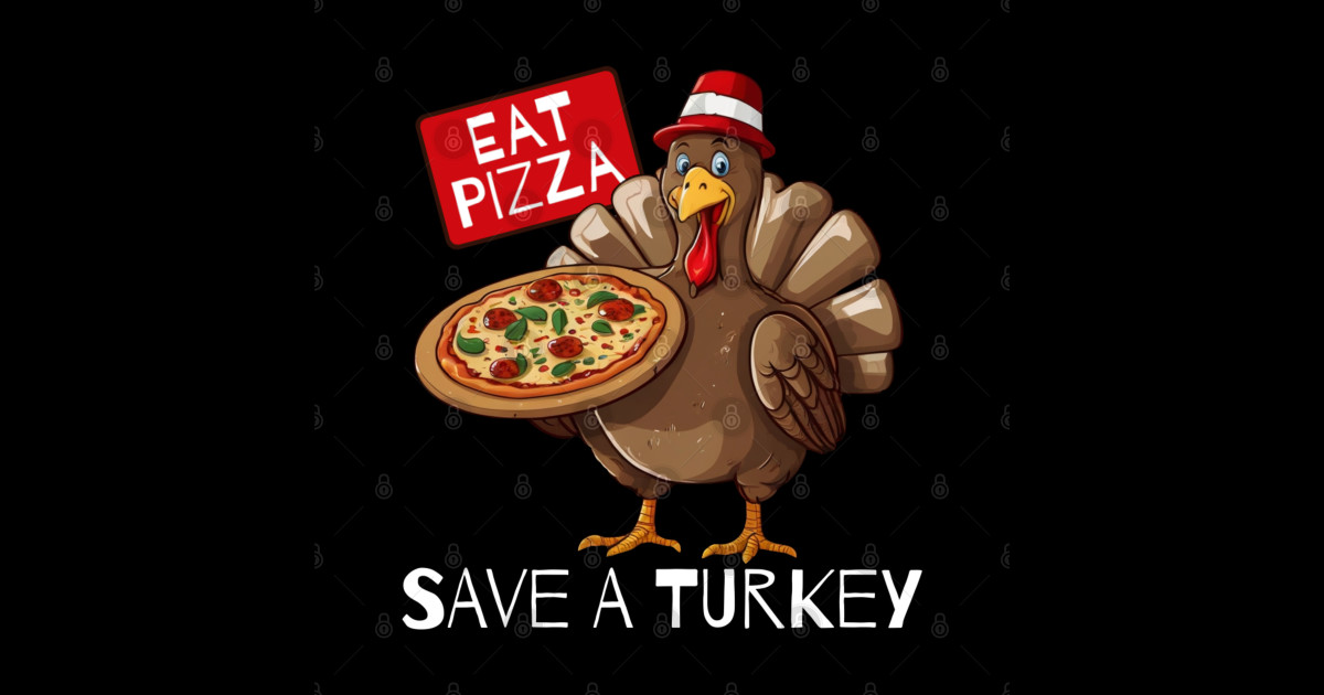 Save-A-Turkey-Eat-Pizza-Funny-Happy-Thanksgiving-Fall - Save A Turkey ...