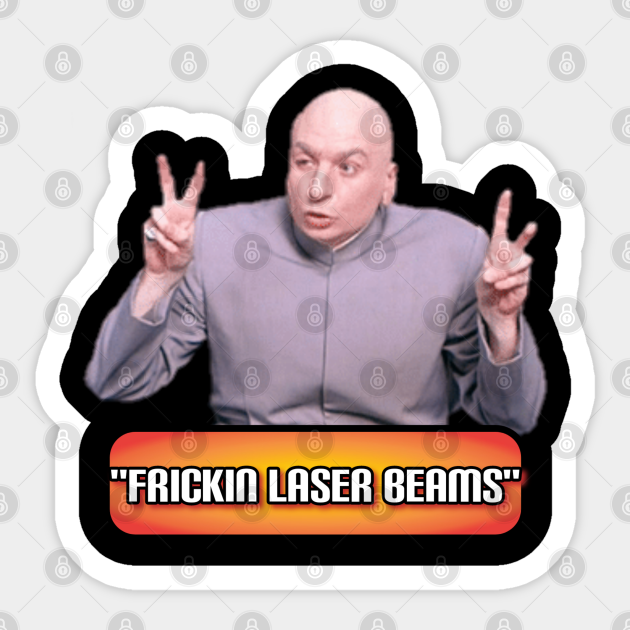 Funny Design - "Frickin Laser Beams" - Austin Powers - Sticker | TeePublic