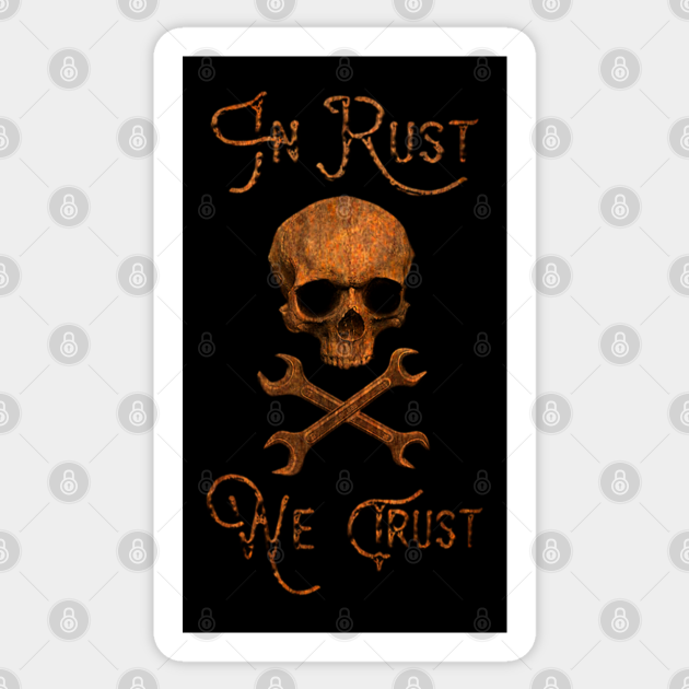 IN RUST WE TRUST - Rat Rod - Sticker | TeePublic