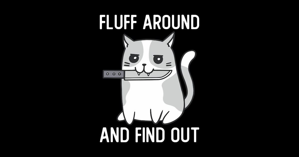Fluff Around And Find Out Funny Cat With Knife - Fluff Around And Find ...