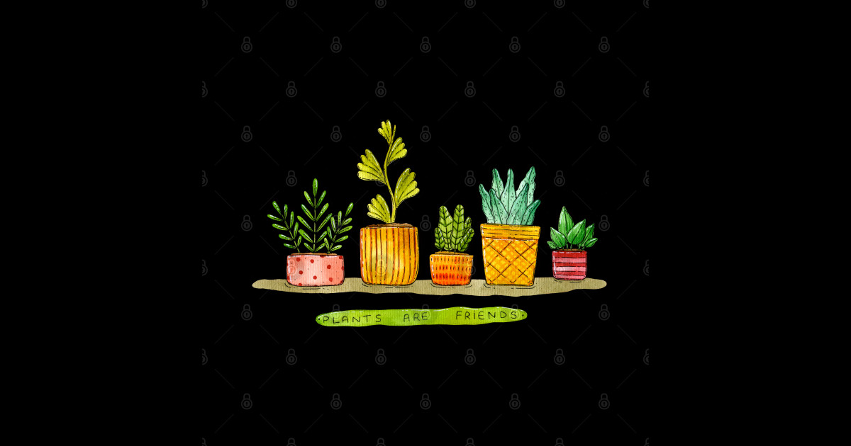 Plants Are Friends - Plants - Sticker | TeePublic