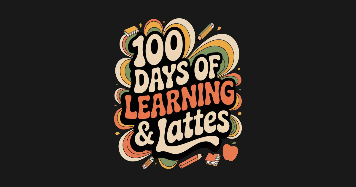 100 Days Of Learning Lattes Groovy Teacher - 100 Days Of Learning ...