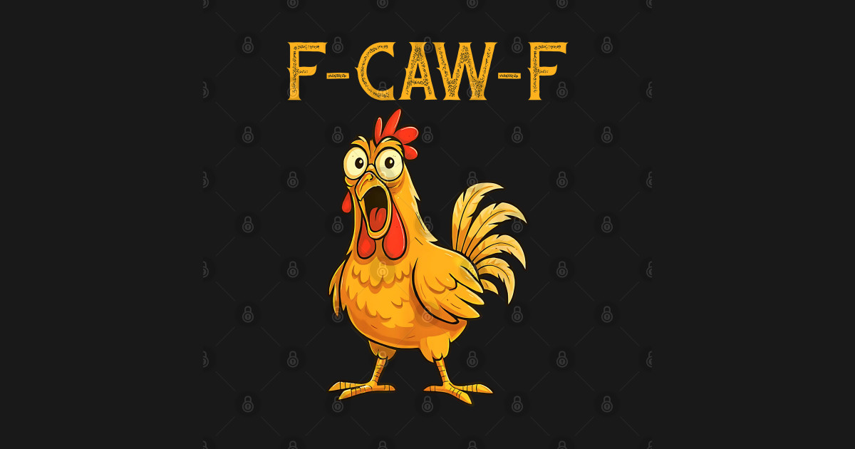 F-Caw-F-Chicken - F Caw F Chicken - T-Shirt | TeePublic