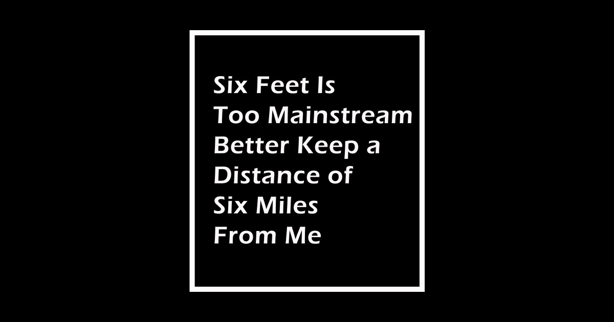Keep a Distance of Six Miles Funny - Six Feet Distancing - Sticker ...
