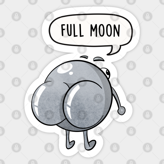 Full Moon Butt Pun - Full Moon - Sticker | TeePublic