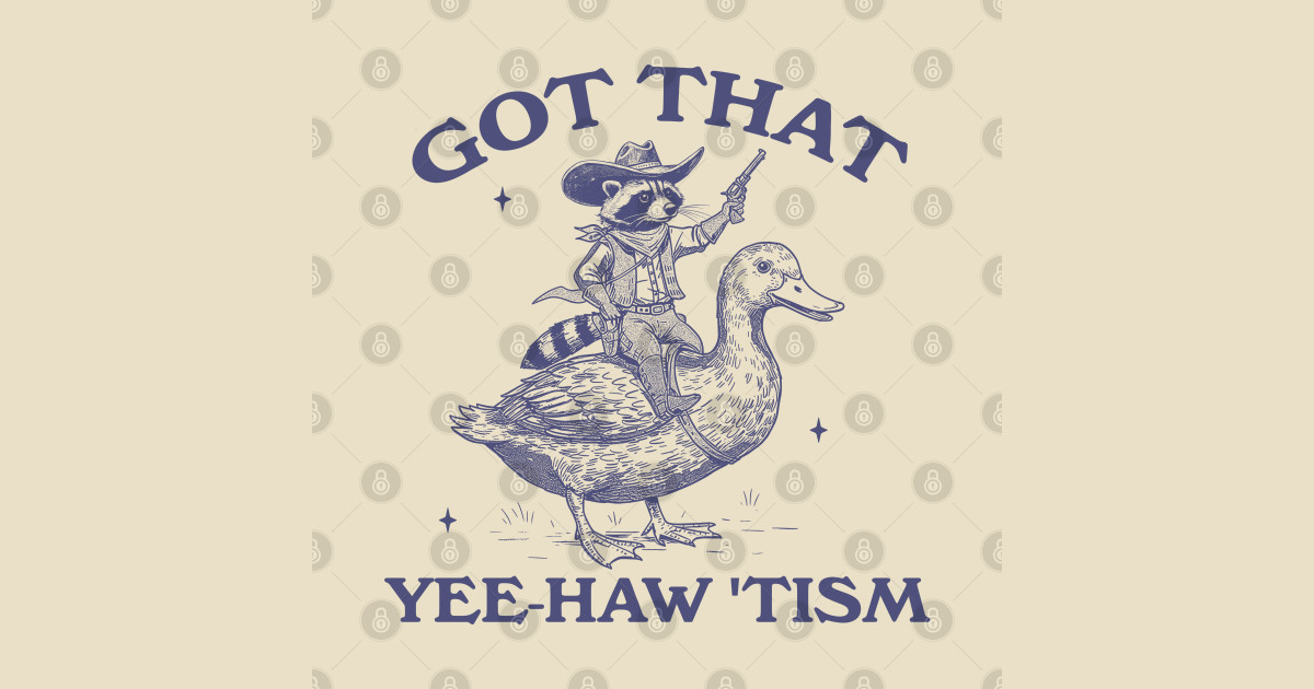 Got That Yee Haw Tism Vintage Style Shirt, meme t shirt, Silly Shirt ...