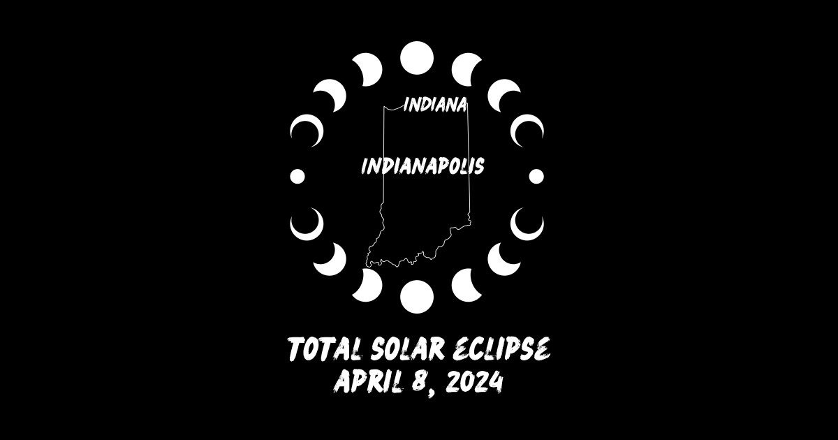 Indiana Total Solar Eclipse 2024 - Indiana Total Solar Eclipse 2024 ...