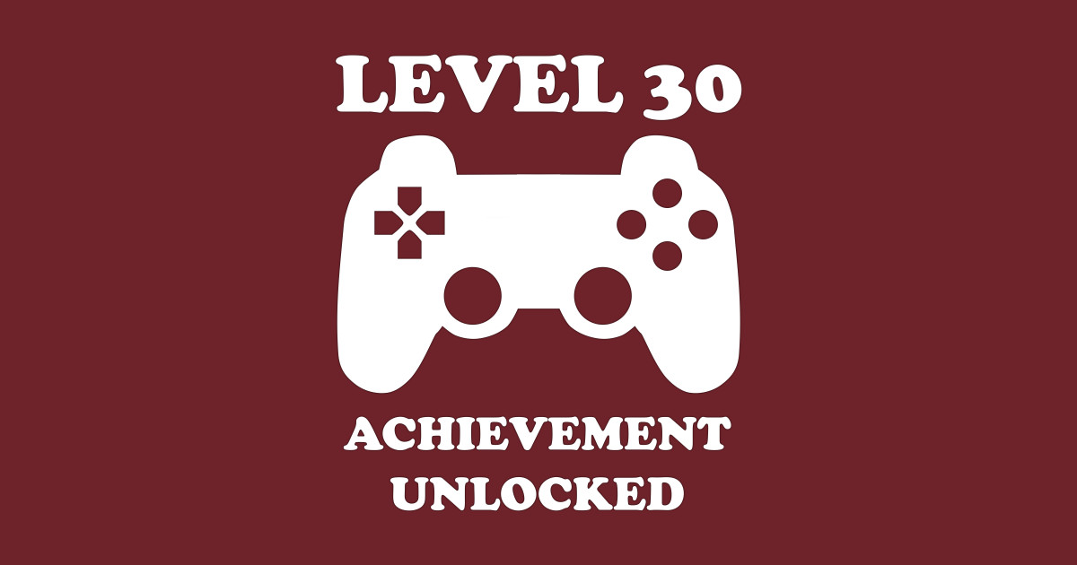 Level 30 Achievement Unlocked Gamer Next Level 30 years old birthday ...