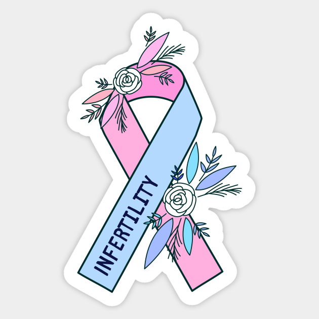 Infertility Awareness - Infertility - Sticker | TeePublic