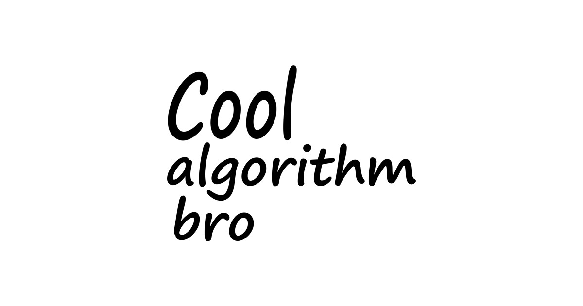 Cool algorithm bro - Cool Story - T-Shirt | TeePublic