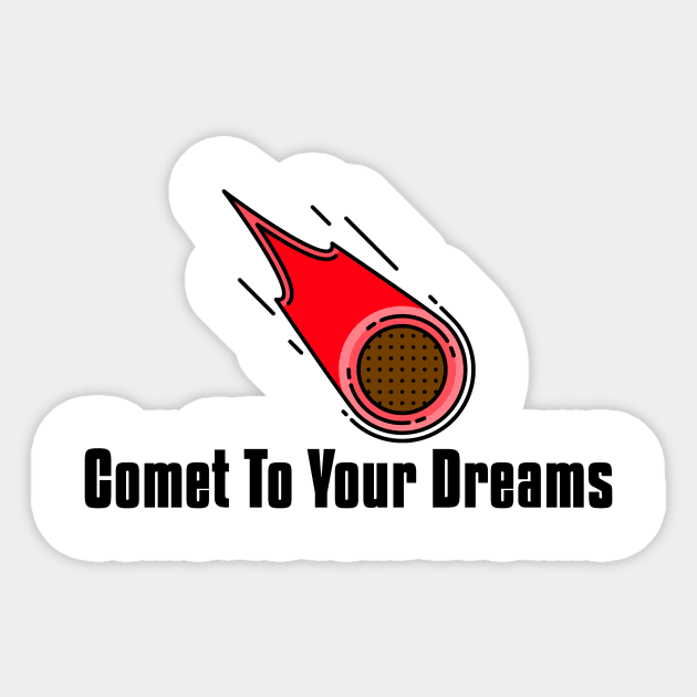 Comet To Your Dreams - Comet - Sticker | TeePublic