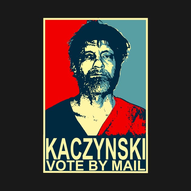 Ted Kaczynski Vote by Mail - the Unabomber - Ted Kaczynski - T-Shirt | TeePublic