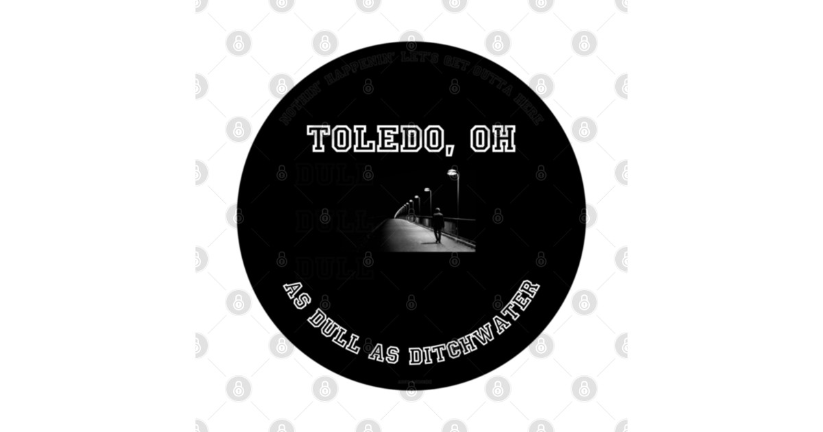 Toledo As Dull As Ditchwater Meme By Abby Anime(c) - Toledo Oh - T ...