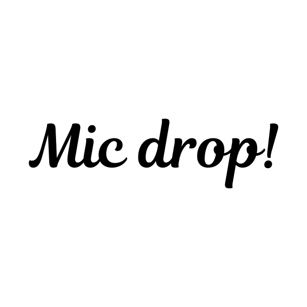Mic Drop Mic Drop T Shirt Teepublic