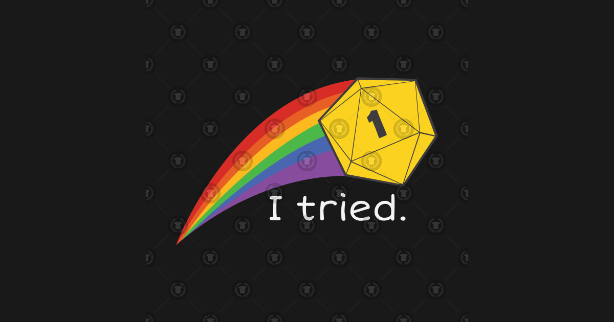 I Tried - Nat 1 Crit Fail - Dnd - T-Shirt | TeePublic