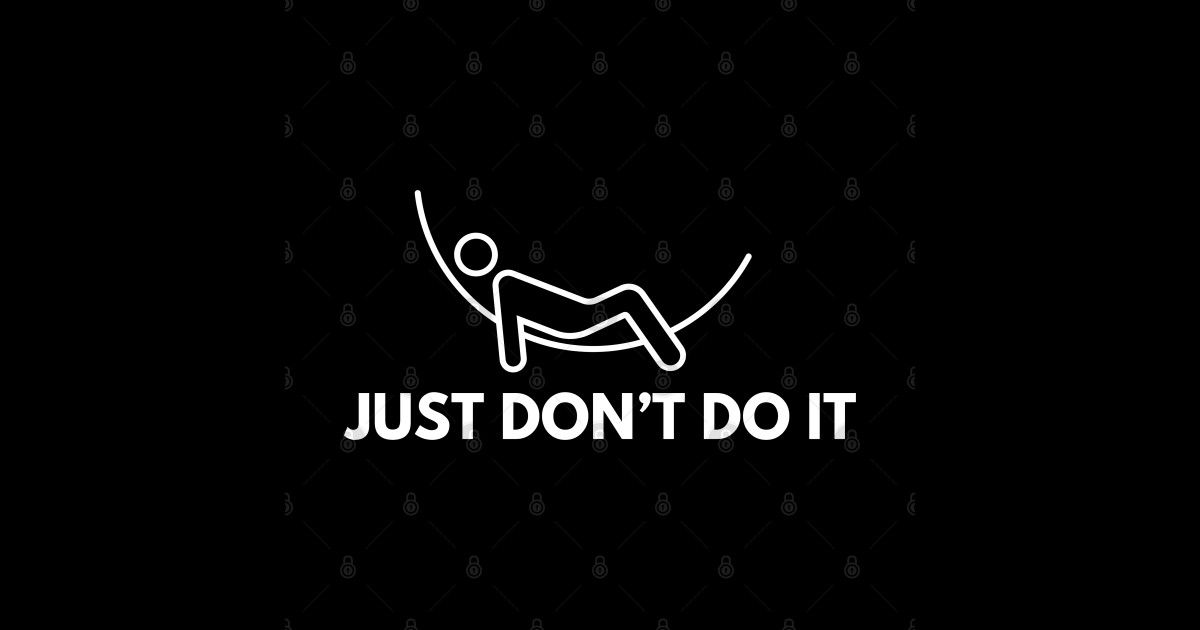 Just Don't Do It - Just Do It Later - Sticker | TeePublic
