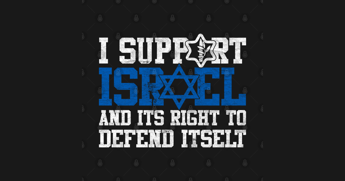 I Support Israel and its Right to Defend Itself IDF Grunge - Support ...