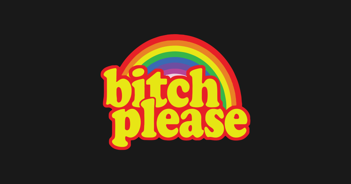 Bitch Please Rainbow merch - Bitch Please - T-Shirt | TeePublic