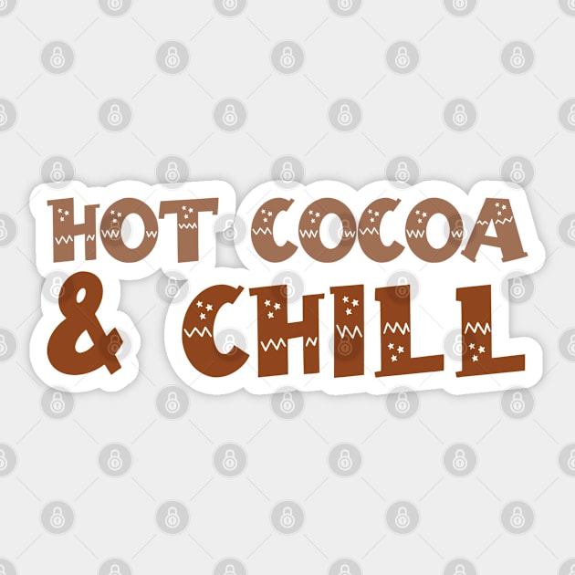 Hot Cocoa & Chill. - Hot Cocoa And Chill - Sticker | TeePublic