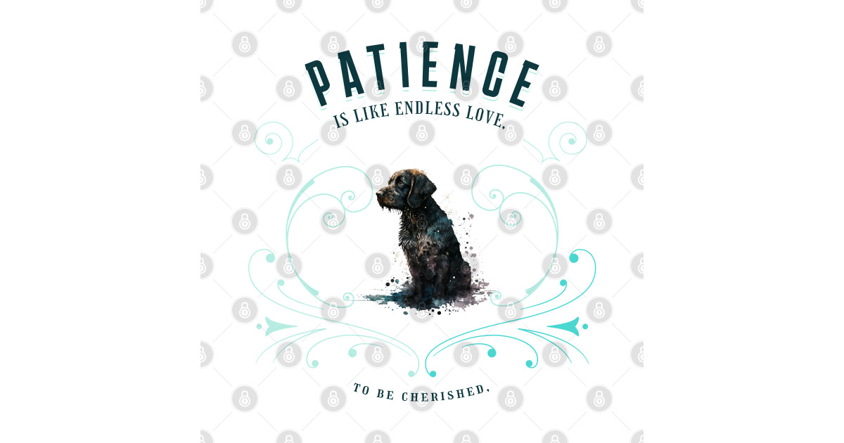 Patience, dogs, to be cherished - Love - T-Shirt | TeePublic