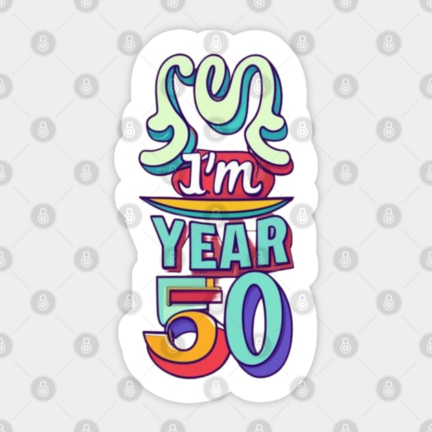 Im 50 - Fifty Years Old - Fifty Years Old - Sticker | TeePublic