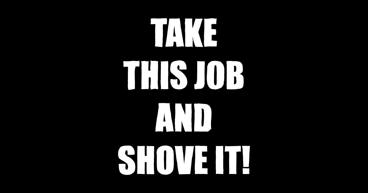 Take This Job And Shove It Antiwork Sticker Teepublic
