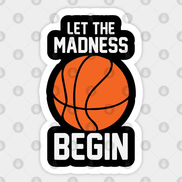 Let the Madness Begin - March Madness - Sticker | TeePublic