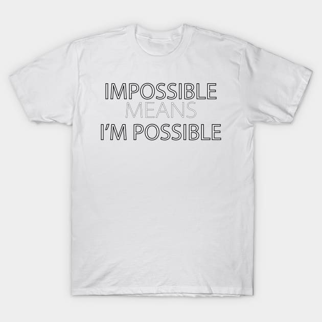 "Impossible Means I'm Possible" Typography Design - Impossible - T ...