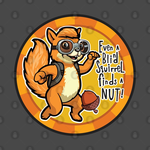 Even a Blind Squirrel finds a Nut! Poker Chip - Poker Chip - T-Shirt ...