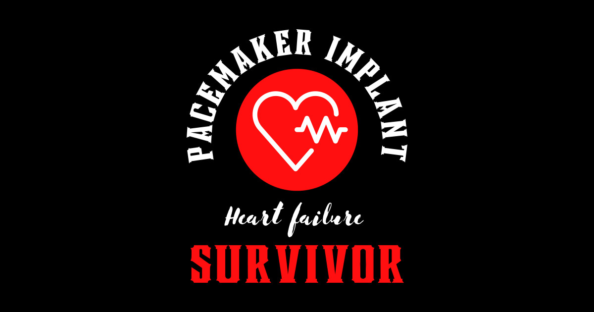Pacemaker implant Heart failure Survivor motivational design ...