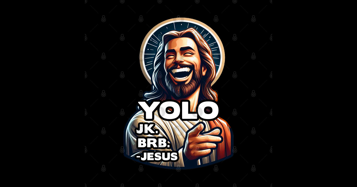 YOLO JK BRB Jesus - Jesus Meme - Sticker | TeePublic