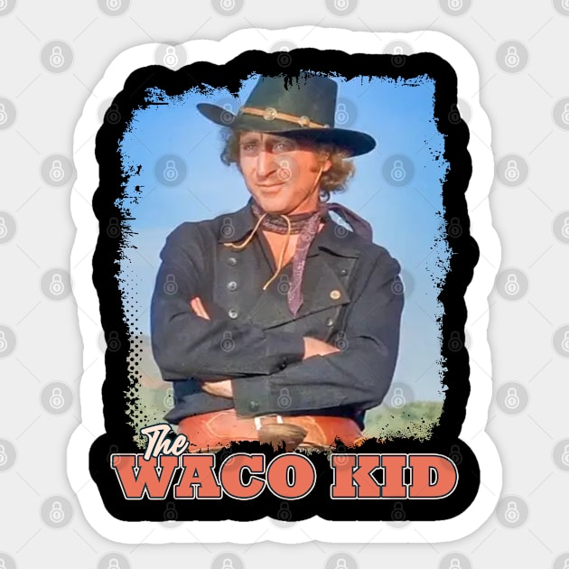 BLAZING SADDLES - THE WACO KID - Blazing Saddles - Sticker | TeePublic