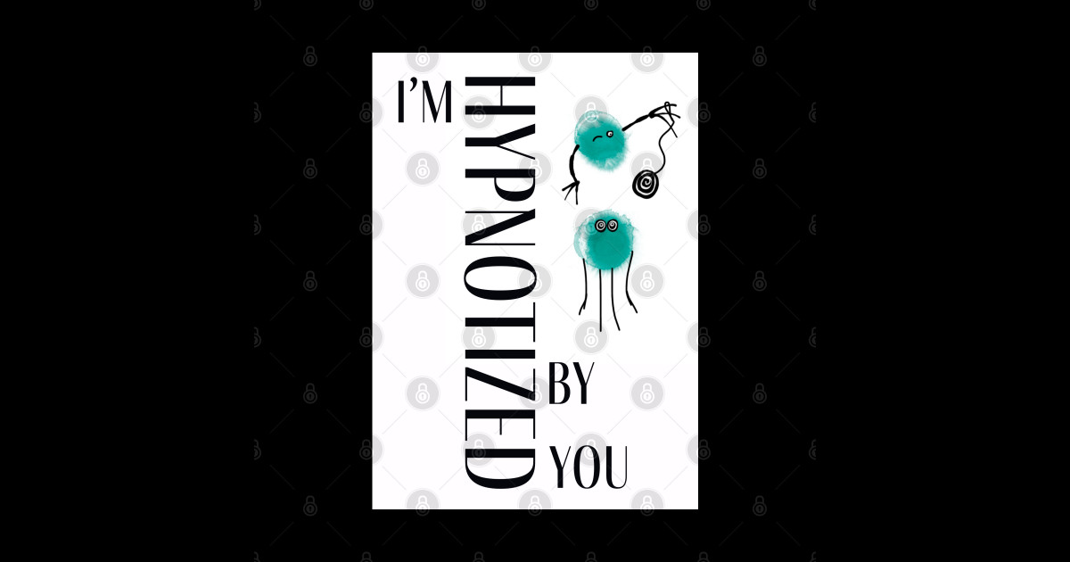 I'm Hypnotized By You, Graphic Design, Valentine's Day/ Anniversary ...