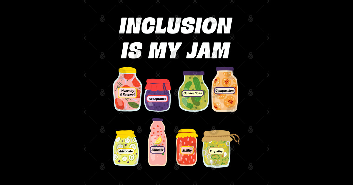 Inclusion Is My Jam - Inclusion Is My Jam - Posters and Art Prints ...