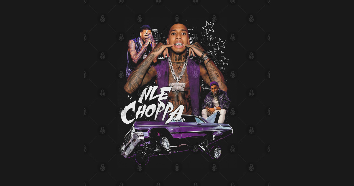 NLE Choppa Switches - Nle Choppa - T-Shirt | TeePublic