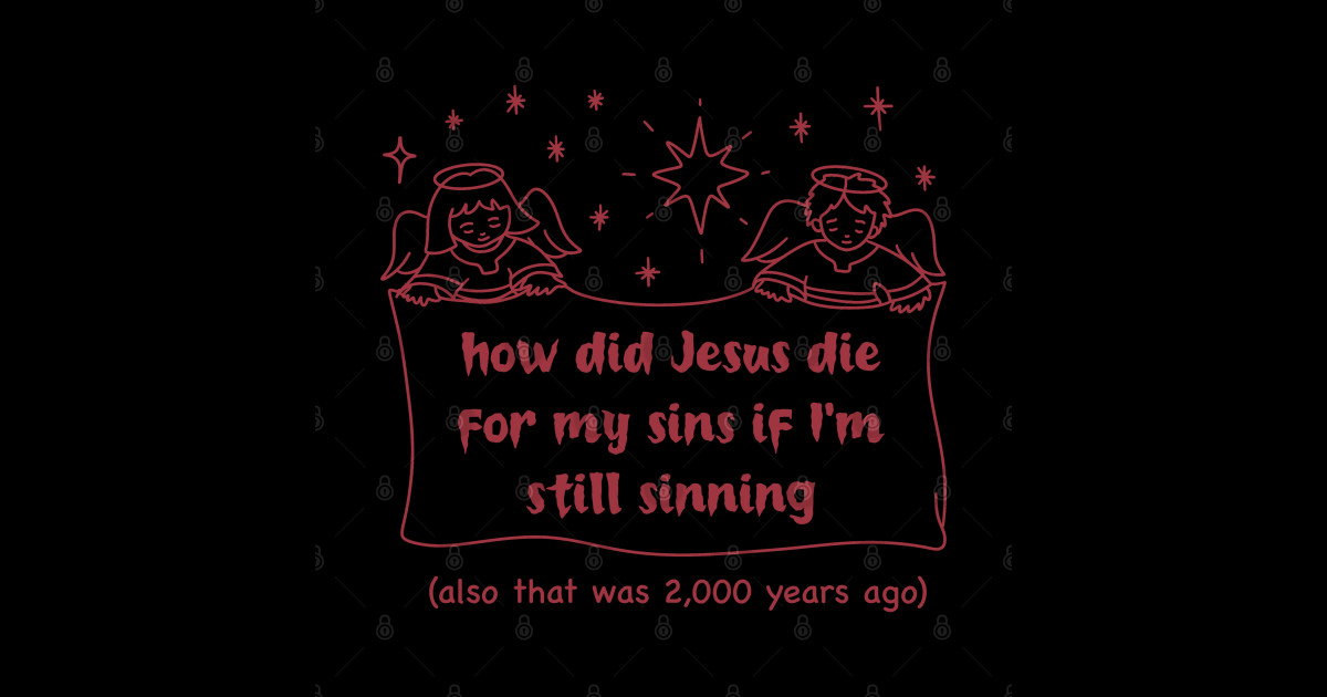 how did jesus die for my sins if i'm still sinning - Jesus - Sticker ...