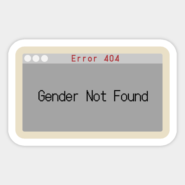 Gender not Found - Nonbinary - Sticker | TeePublic