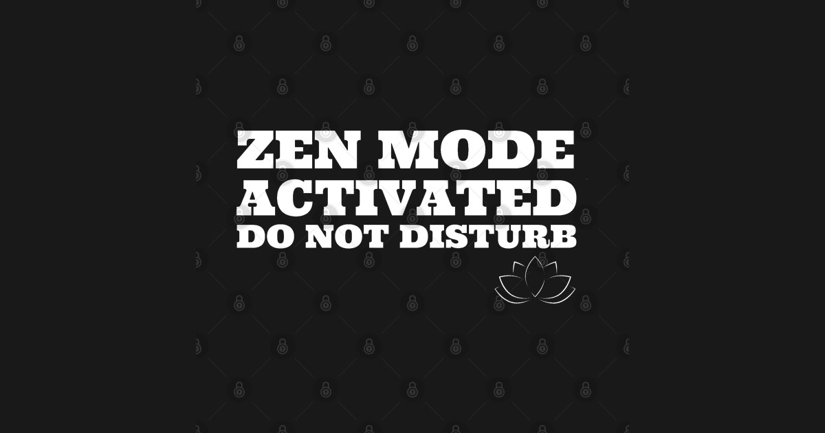 Zen Mode Activated Do Not Disturb, White Font, Lotus Design - Zen - T-Shirt | TeePublic