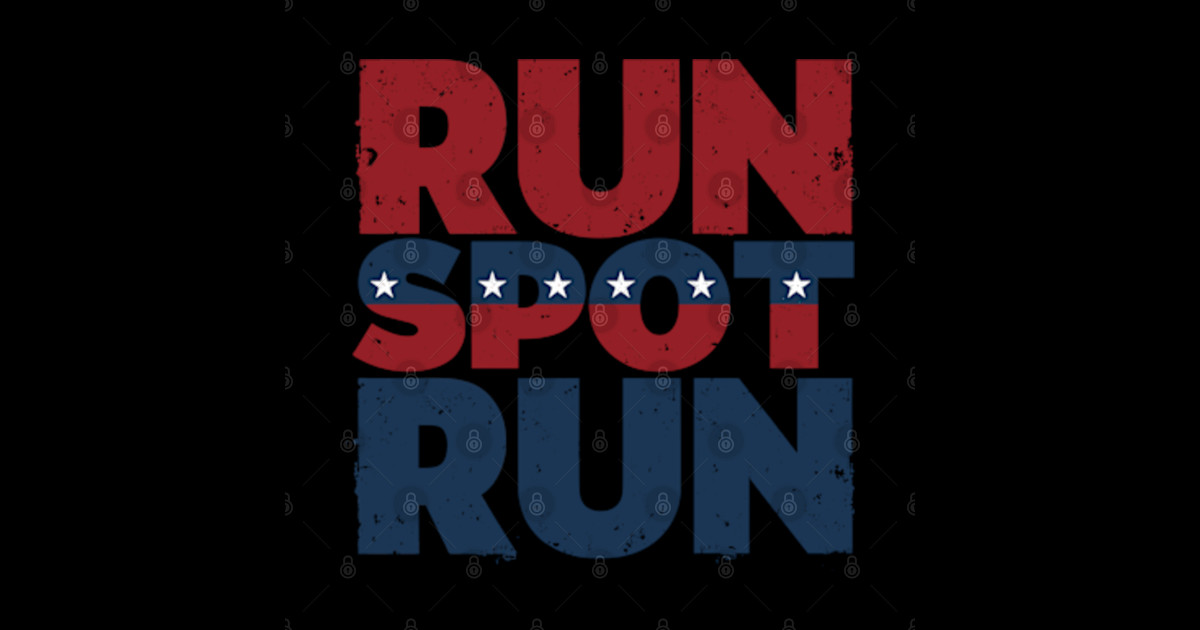 Run Spot Run Run, Spot, Run Trump 2024 - Run Spot Run - Posters and Art ...