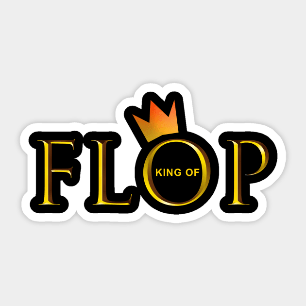 King of Flop - Flop - Sticker | TeePublic