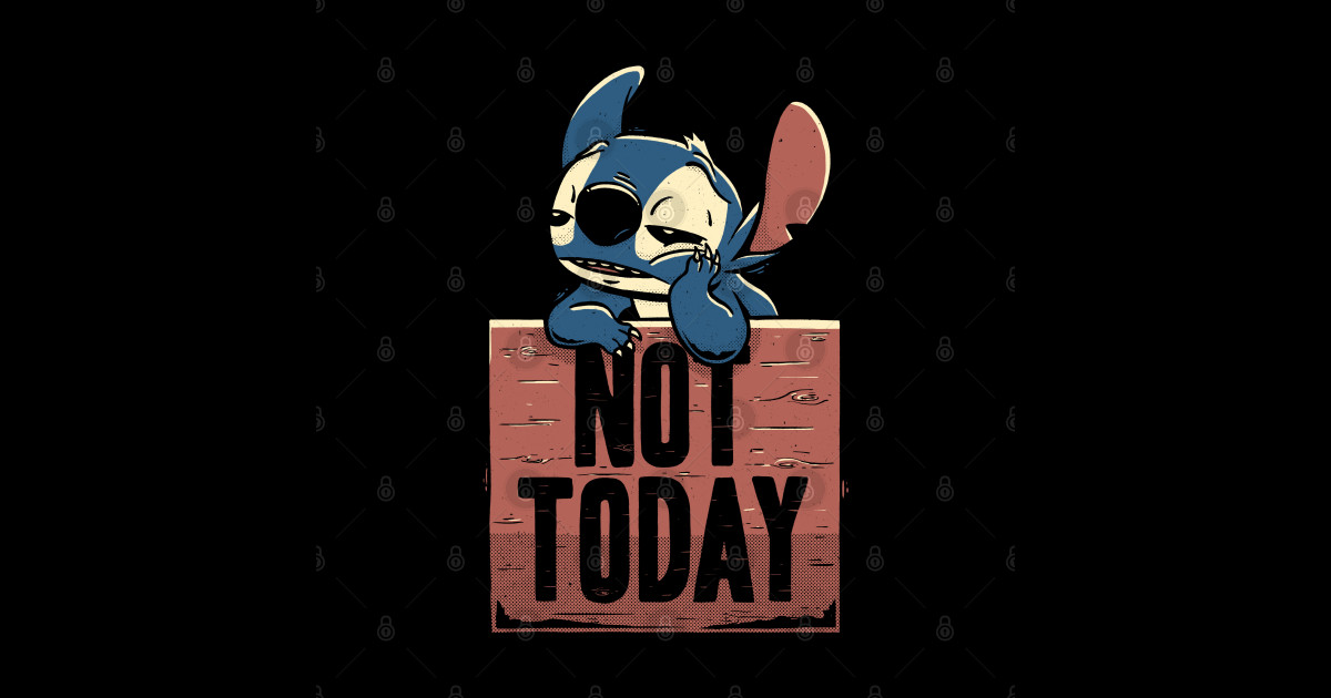 Stitch Not Today - Lilo And Stitch - T-Shirt | TeePublic