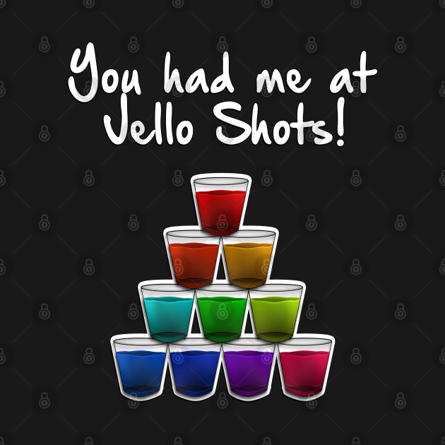 Jello Shot Life - Jello Shot - T-Shirt | TeePublic
