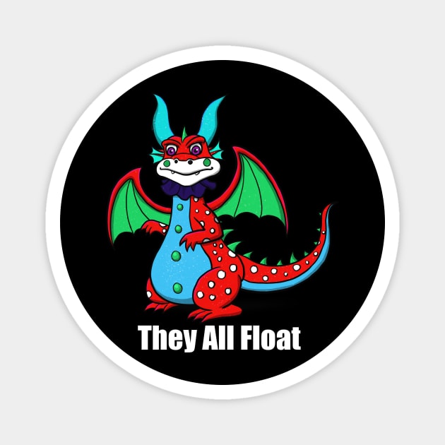 They All Float - Clown Dragon Pennywise - Dragon - Magnet | TeePublic