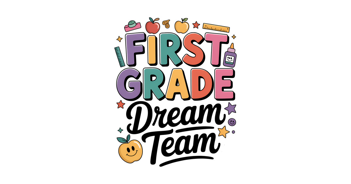 First Grade Dream Team First Day Of School Teacher Students - First ...